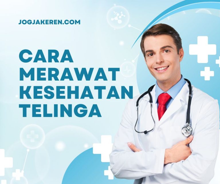 Cara Merawat Kesehatan Telinga Panduan Lengkap untuk Pendengaran Optimal